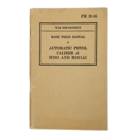 Manual, Field, Basic, FM 23-35, Automatic Pistol, Caliber .45, M1911 and M1911A1, 1940