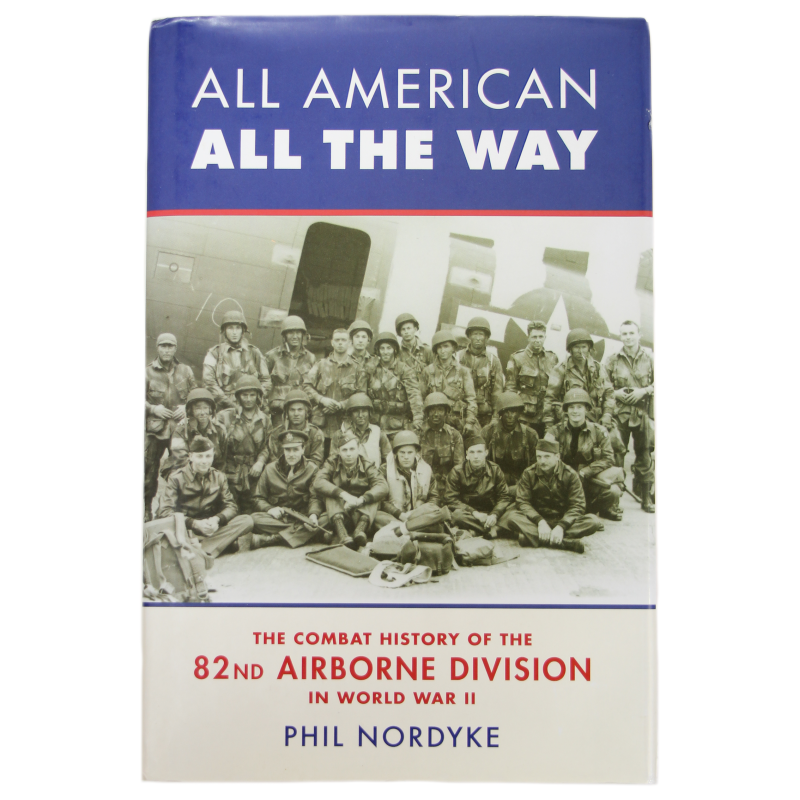 All American All The Way: The Combat History Of The 82nd Airborne ...